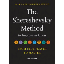 The Shereshevsky Method to Improve in Chess: From Club Player to Master ...