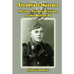 Steadfast Hussars: The Last Cavalry Divisions of the Waffen-SS - Ceneje.si