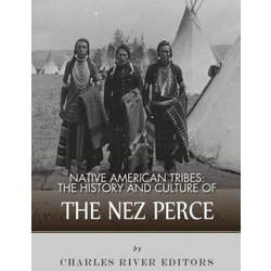 Native American Tribes: The History and Culture of the Nez Perce ...