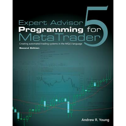 Expert Advisor Programming for Metatrader 5: Creating Automated Trading Systems in the Mql5 ...