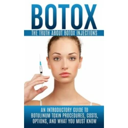 Botox: The Truth About Botox Injections: An Introductory Guide to ...