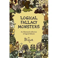 Logical Fallacy Monsters: An illustrated guide to logical fallacies - Ceneje.si