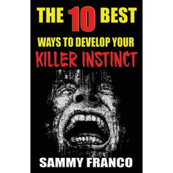The 10 Best Ways to Develop Your Killer Instinct: Powerful Exercises That Will Unleash Your ...