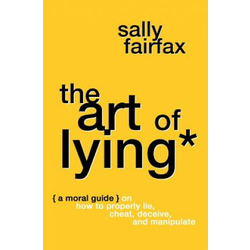 WEBHIDDENBRAND The Art of Lying: A Moral Guide on How to Properly Lie, Cheat, Deceive, and ...