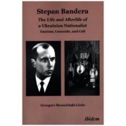 Stepan Bandera -- The Life & Afterlife of a Ukrainian Nationalist ...