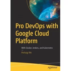 Pro DevOps with Google Cloud Platform - Jeftinije.hr